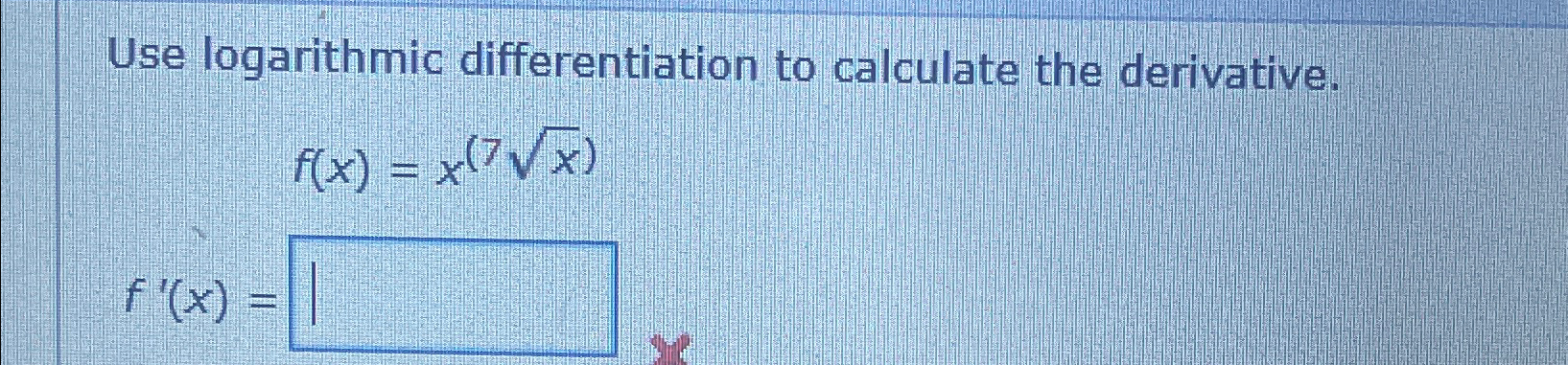 Solved Use logarithmic differentiation to calculate the | Chegg.com