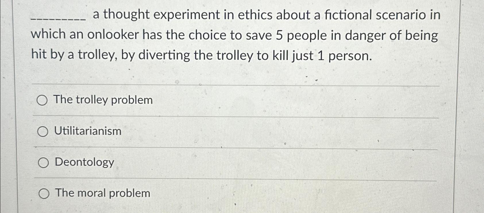 Solved a thought experiment in ethics about a fictional | Chegg.com