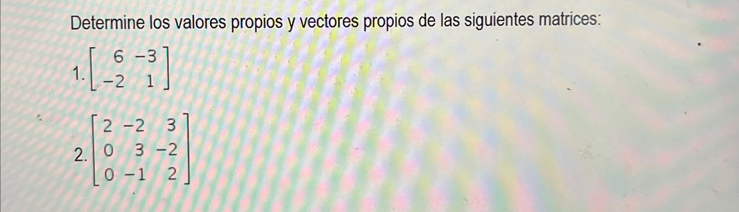 Solved Determine los valores propios y vectores propios de | Chegg.com