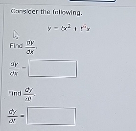 Solved Consider the following.y=tx2+t6xFind dydx.dydx=Find | Chegg.com