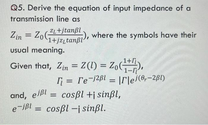 Solved Q5. Derive the equation of input impedance of a | Chegg.com