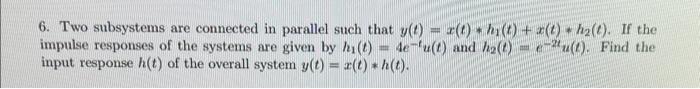 Solved 6. Two subsystems are connected in parallel such that | Chegg.com