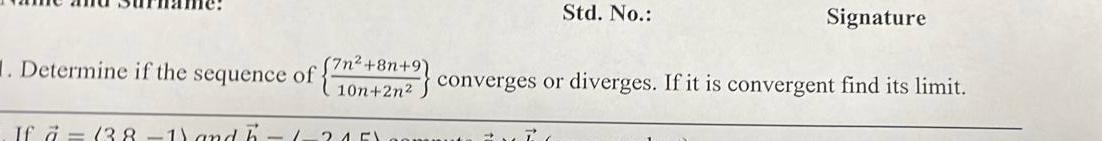 Solved Determine if the sequence of {7n2+8n+910n+2n2} | Chegg.com
