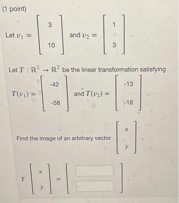 Solved v1=[310] and v2=[13] Let T:R2→R2 be the linear | Chegg.com