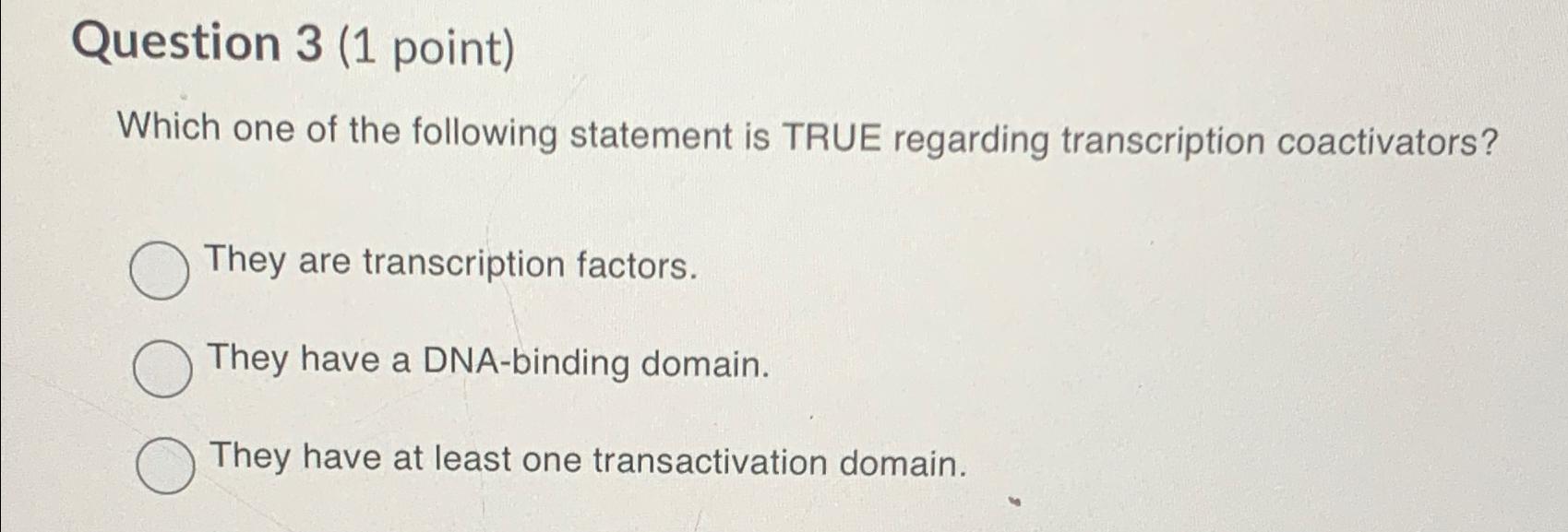 Solved Question 3 (1 ﻿point)Which one of the following | Chegg.com
