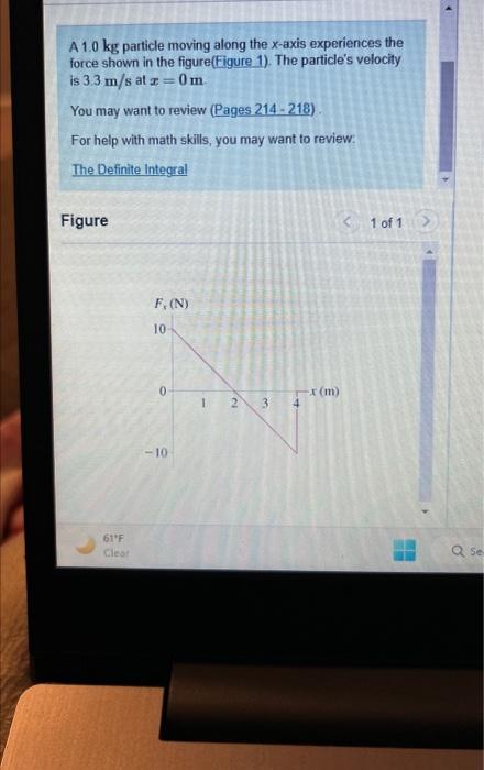 A 1.0 kg particle moving along the x-axis experiences | Chegg.com