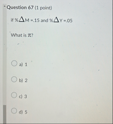 Solved Question 67 (1 ﻿point)if % M=.15 ﻿and % Y=.05What | Chegg.com