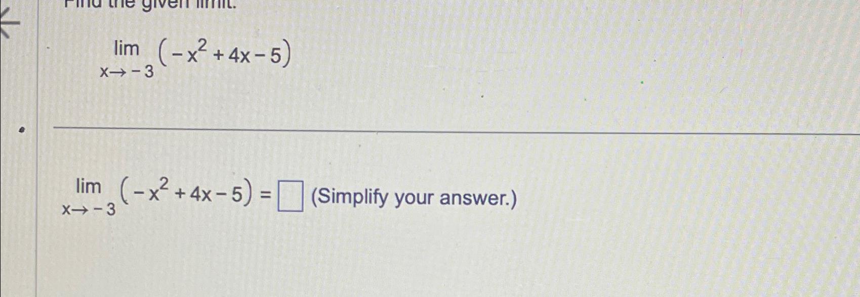 Solved limx→-3(-x2+4x-5)limx→-3(-x2+4x-5)=, (Simplify your | Chegg.com