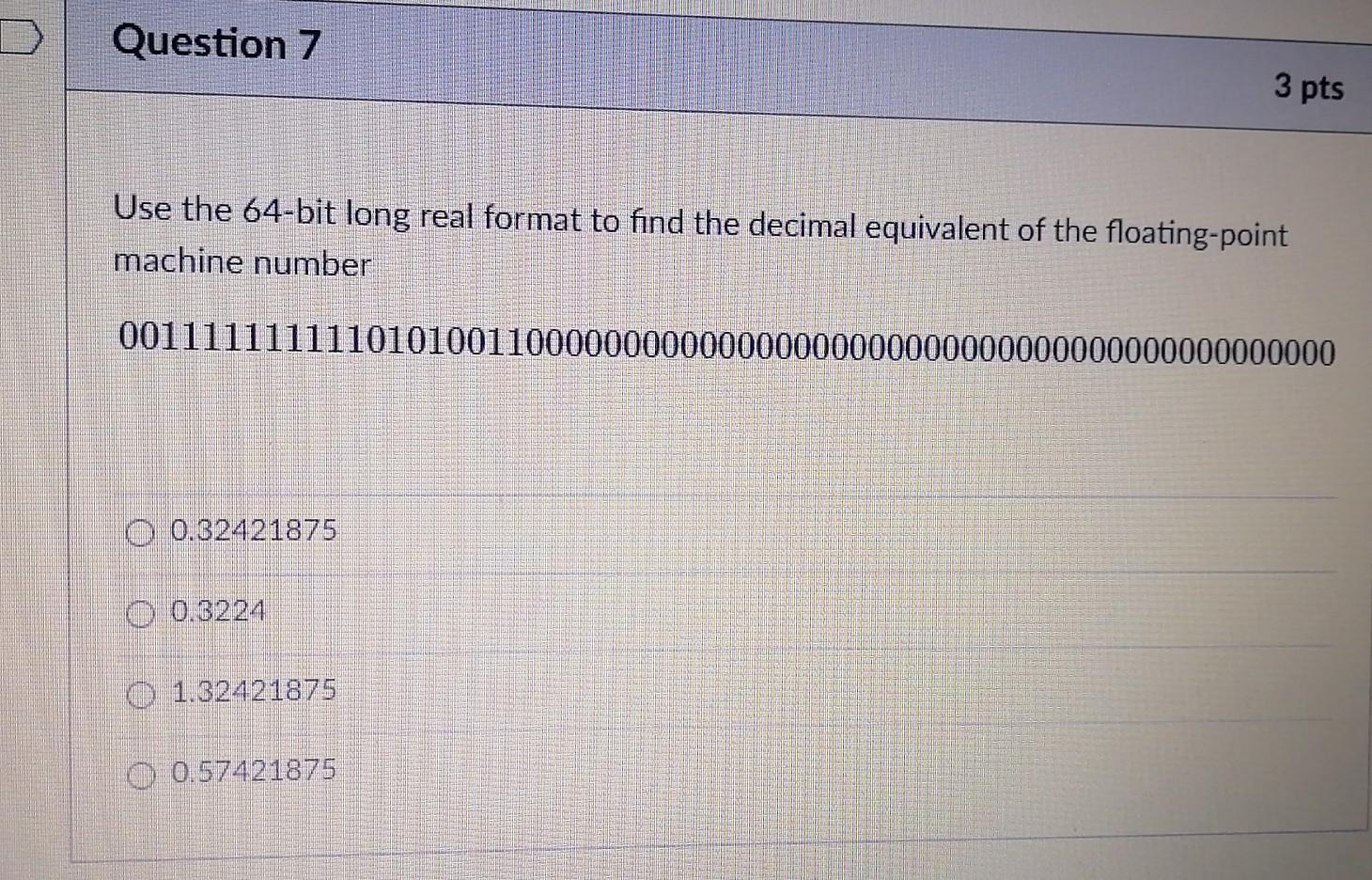 Solved Question 7 3 pts Use the 64-bit long real format to | Chegg.com