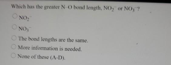 Solved Which has the greater N O bond length, NO2 or NO3 ? | Chegg.com