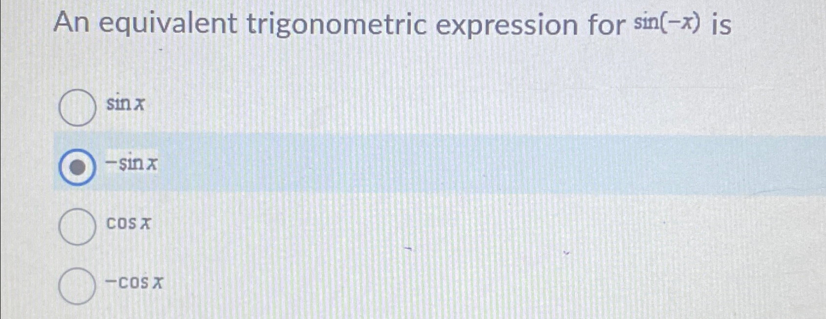 Solved An equivalent trigonometric expression for sin(-x) | Chegg.com