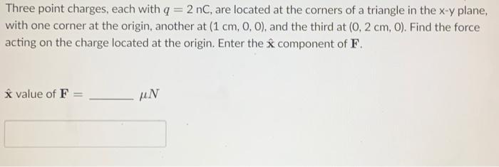 Solved Three point charges, each with q=2nC, are located at | Chegg.com