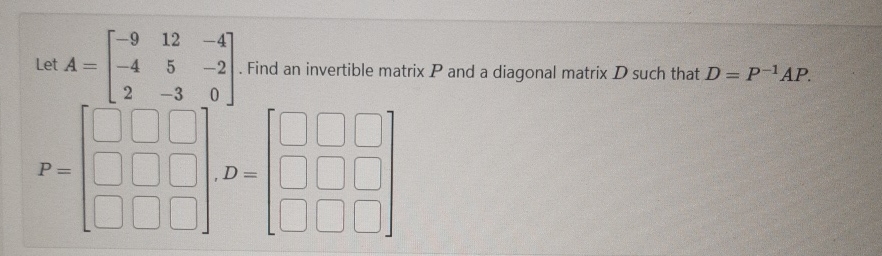 Solved Let A=[-912-4-45-22-30]. ﻿Find an invertible matrix P | Chegg.com