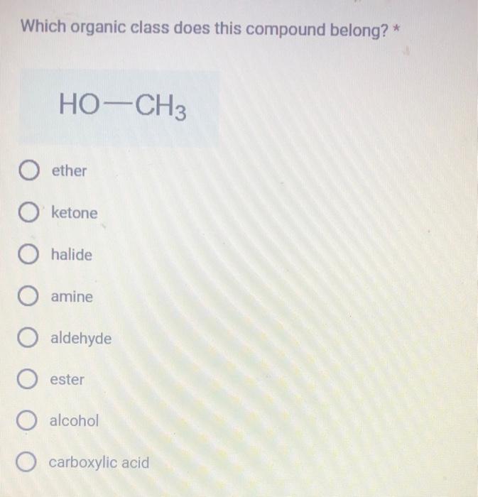 Solved Which organic class does this compound belong? * | Chegg.com