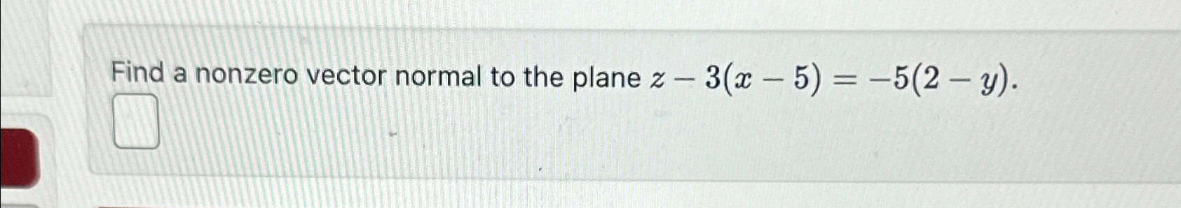 Solved Find a nonzero vector normal to the plane | Chegg.com