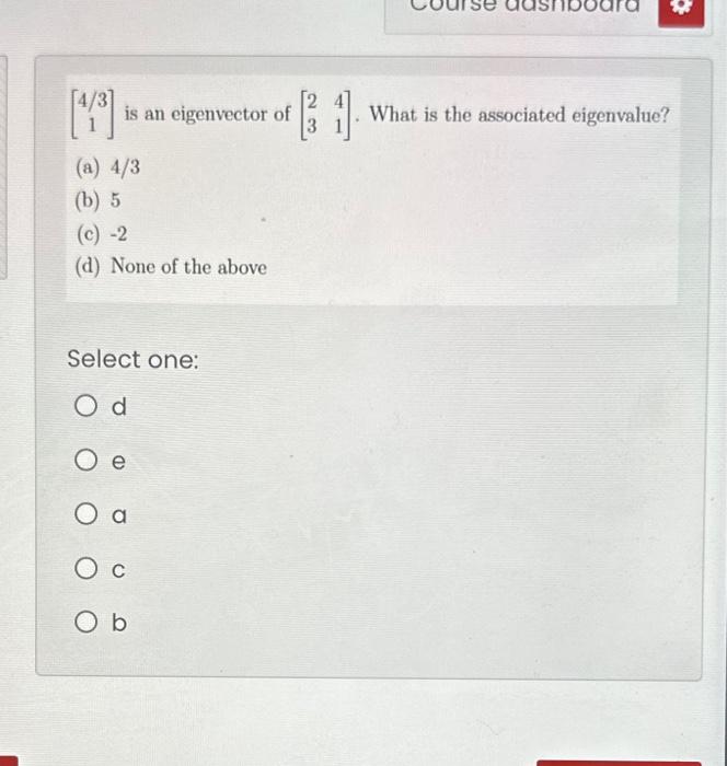 Solved [4/31] is an eigenvector of [2341]. What is the | Chegg.com