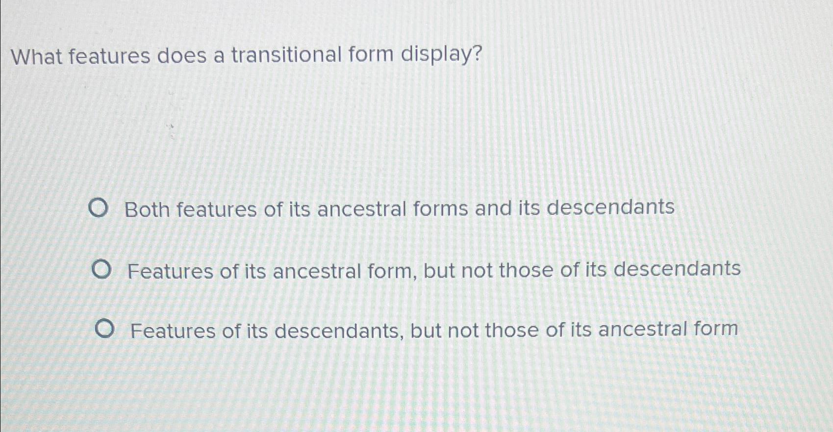 Solved What features does a transitional form display?Both | Chegg.com