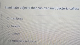 Solved Inanimate objects that can transmit bacteria | Chegg.com