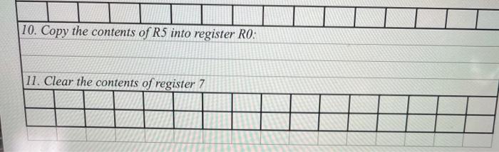 Solved 10. Copy the contents of R5 into register RO: 11. | Chegg.com