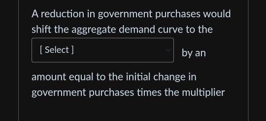 Solved A reduction in government purchases would shift the | Chegg.com