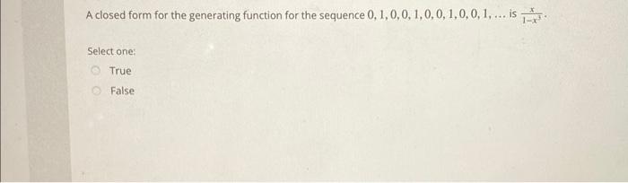 Solved A closed form for the generating function for the | Chegg.com
