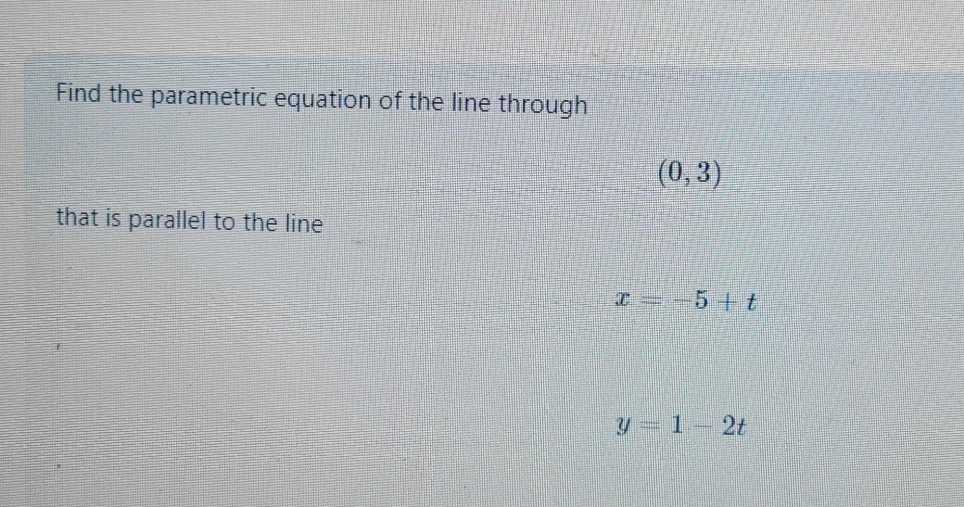 Solved Find the parametric equation of the line through | Chegg.com