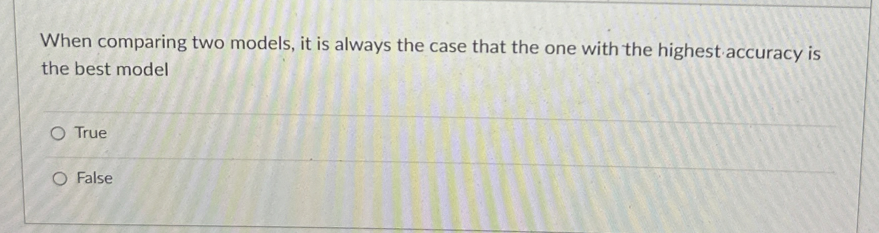 Solved When comparing two models, it is always the case that | Chegg.com