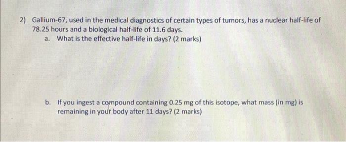 Solved 2) Gallium-67, used in the medical diagnostics of | Chegg.com