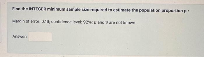 Solved Find the INTEGER minimum sample size required to | Chegg.com