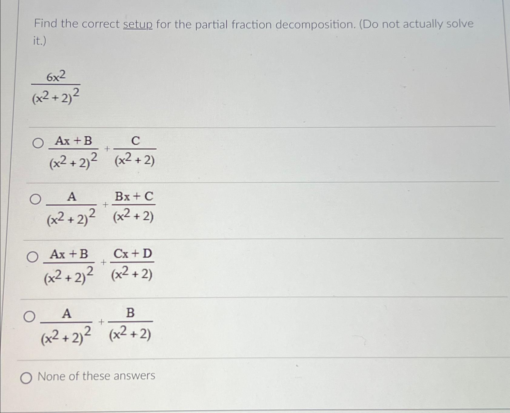 Solved Find the correct setup for the partial fraction | Chegg.com
