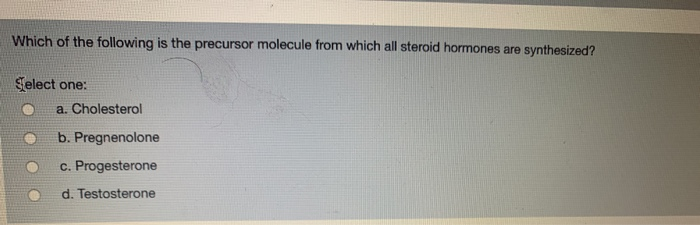 Solved Which of the following is the precursor molecule from | Chegg.com