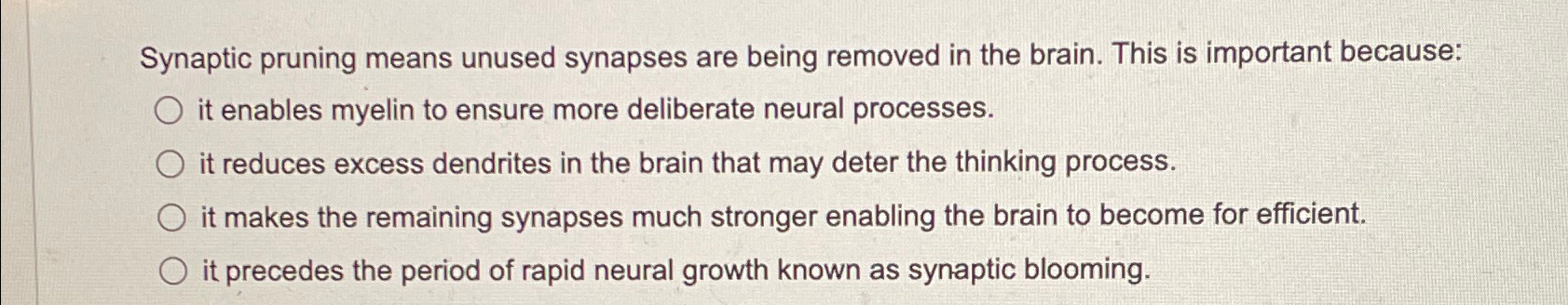 Solved Synaptic pruning means unused synapses are being | Chegg.com