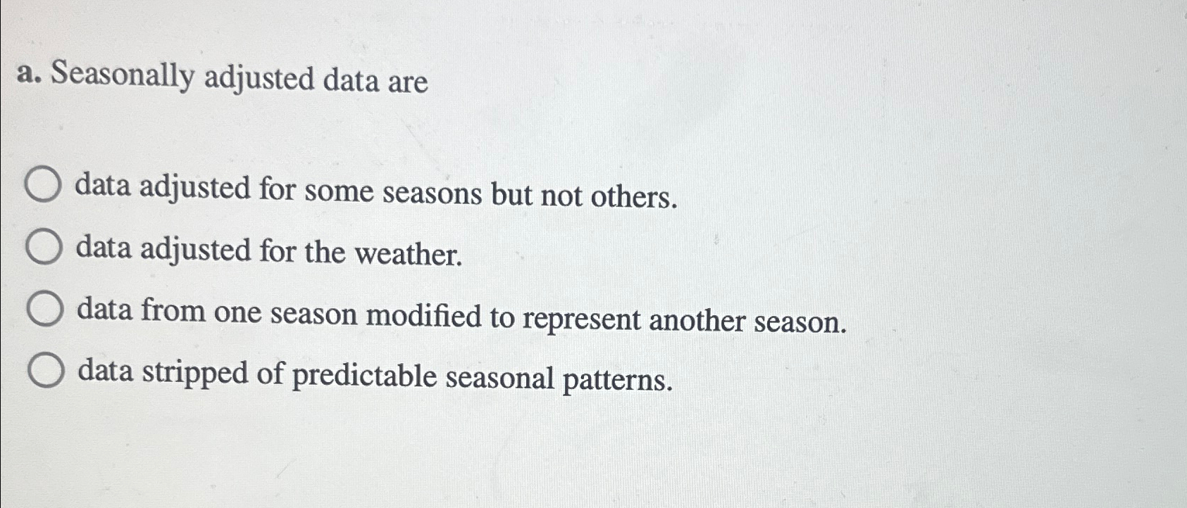 Solved a. ﻿Seasonally adjusted data aredata adjusted for | Chegg.com