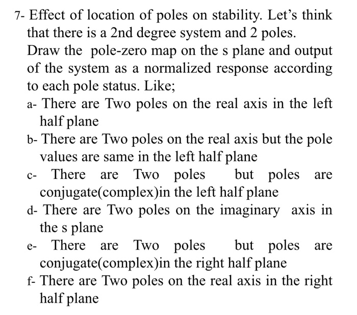 Solved 7- Effect of location of poles on stability. Let's | Chegg.com