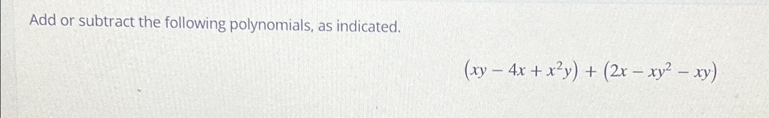 Solved Add or subtract the following polynomials, as | Chegg.com