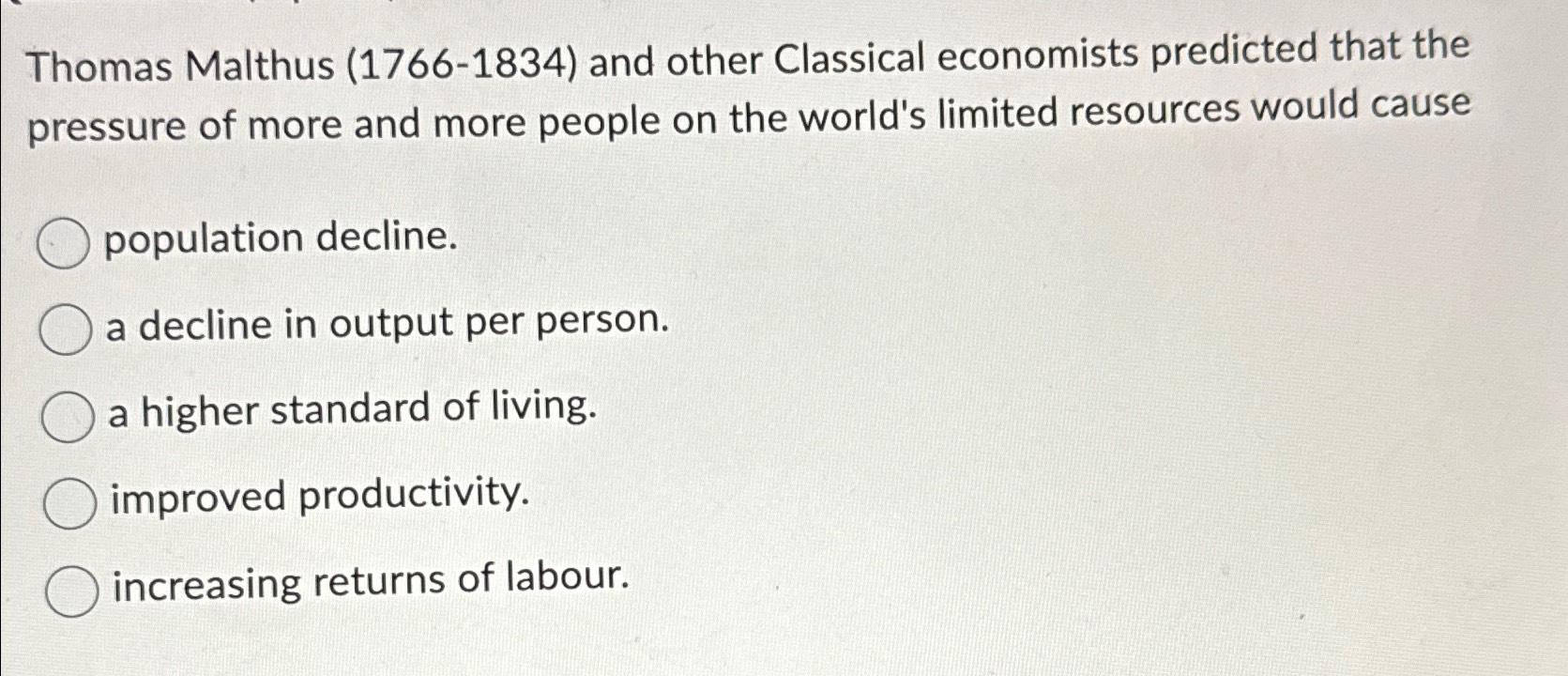 Solved Thomas Malthus (1766-1834) ﻿and other Classical | Chegg.com