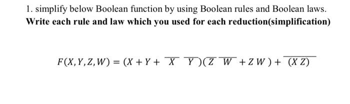 Solved 1. simplify below Boolean function by using Boolean | Chegg.com