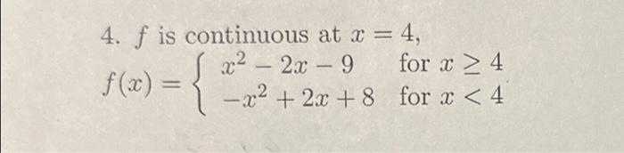 Solved 4. f is continuous at x=4, f(x)={x2−2x−9−x2+2x+8 for | Chegg.com