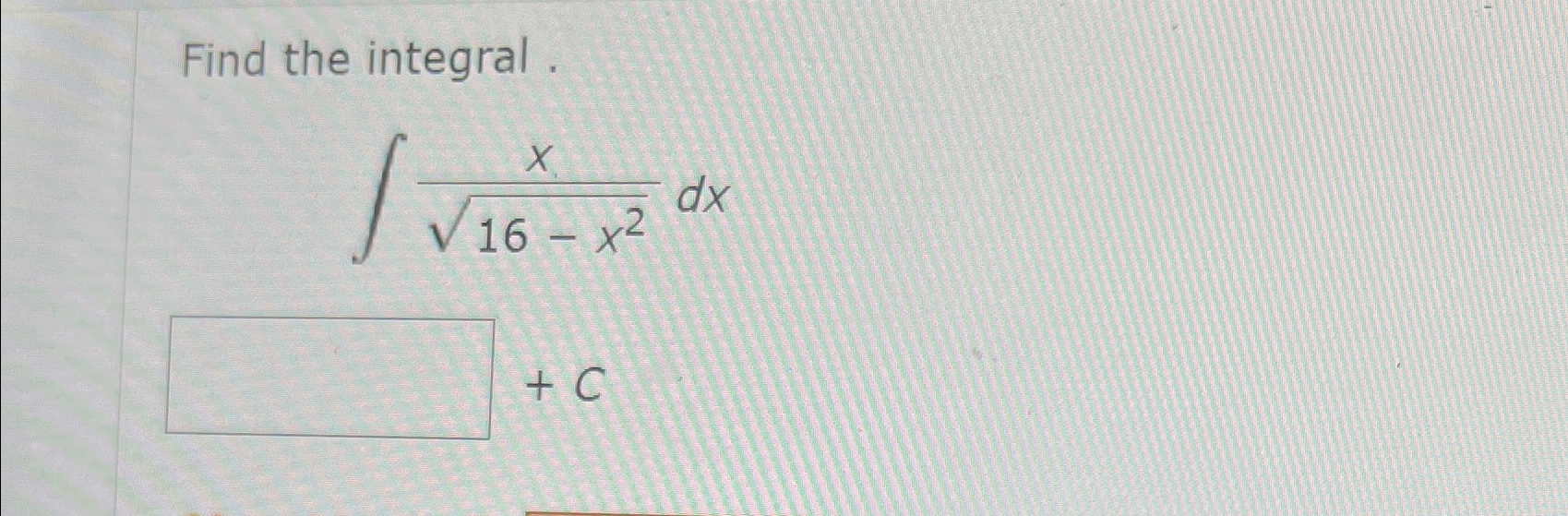 Solved Find the integral.∫﻿﻿x16-x22dx +C | Chegg.com