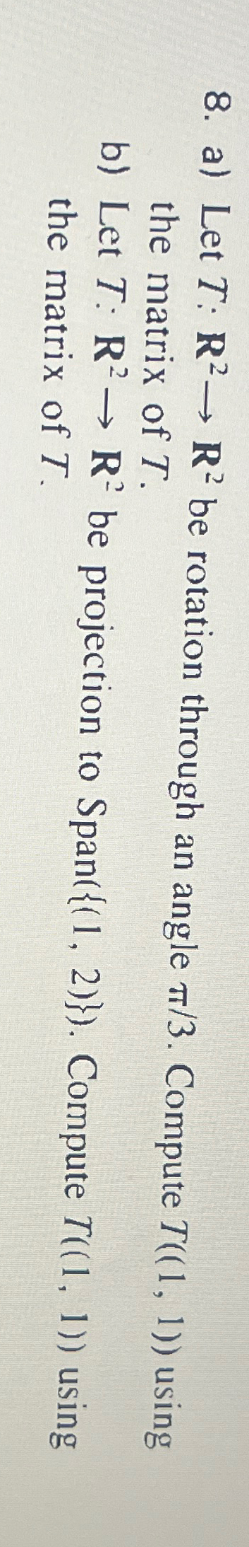 Solved a) ﻿Let T:R2→R2 ﻿be rotation through an angle π3. | Chegg.com