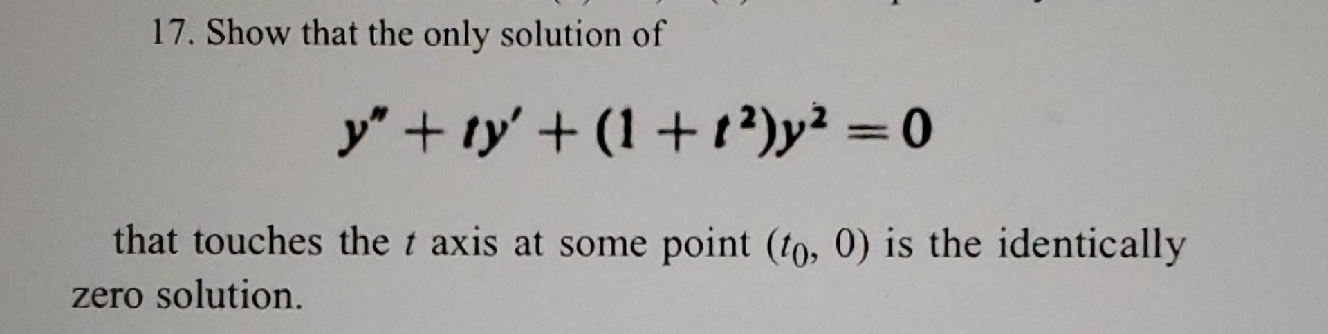 Solved 17. Show that the only solution of y′′+ty′+(1+t2)y2=0 | Chegg.com
