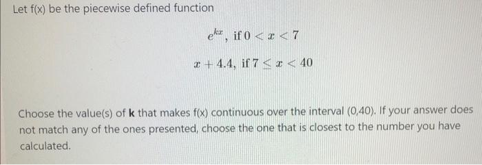 Solved Let f(x) be the piecewise defined function ekx, if 0 | Chegg.com