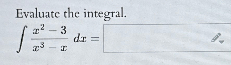 Solved Evaluate the integral.∫﻿﻿x2-3x3-xdx= | Chegg.com