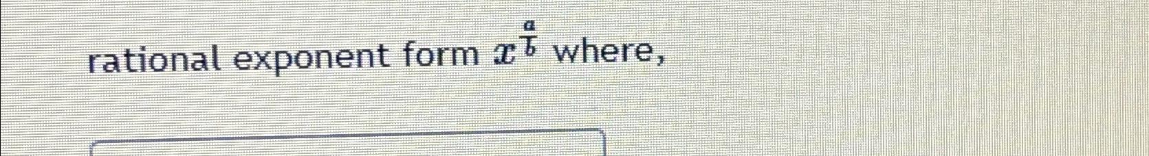 Solved rational exponent form xab ﻿where, | Chegg.com