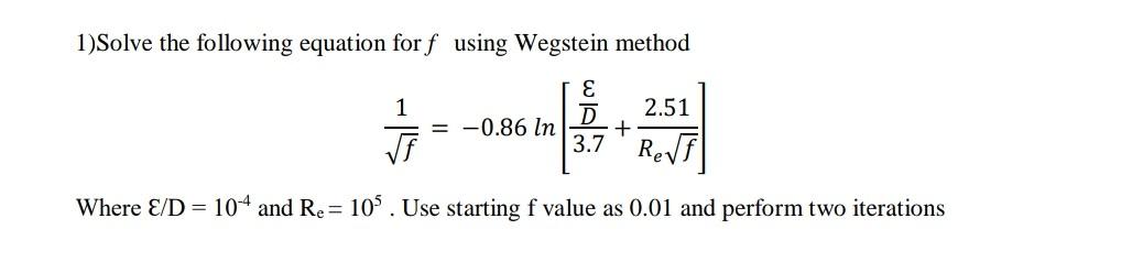 Solved 1)Solve the following equation for f using Wegstein | Chegg.com