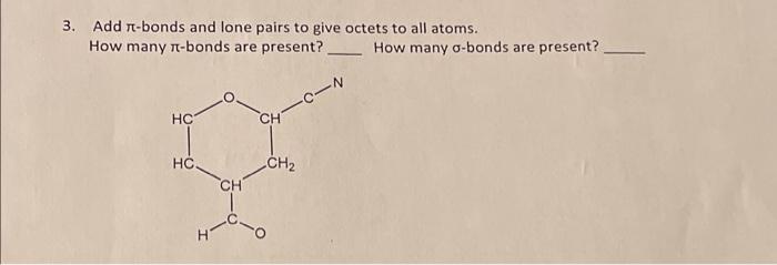 Solved 3. Add Tt-bonds and lone pairs to give octets to all | Chegg.com