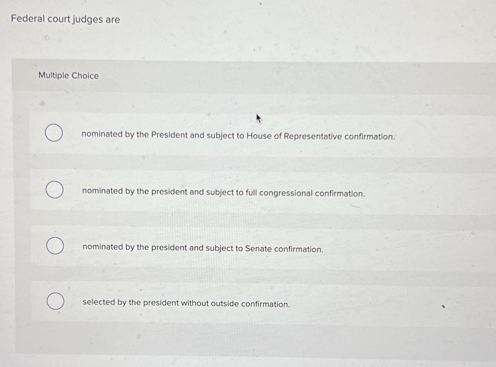 Solved Federal court judges areMultiple Choicenominated by | Chegg.com