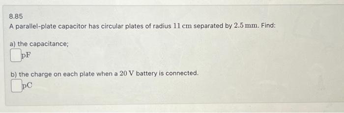 Solved 8.85 A parallel-plate capacitor has circular plates | Chegg.com