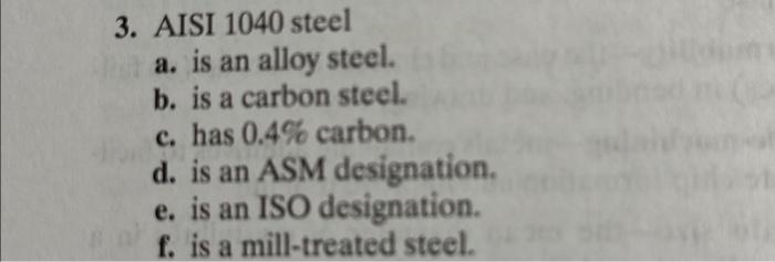 Solved 3. AISI 1040 steel a. is an alloy steel. b. is a | Chegg.com