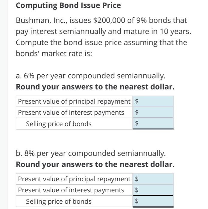 [Solved]: Computing Bond Issue Price Bushman, Inc., issues